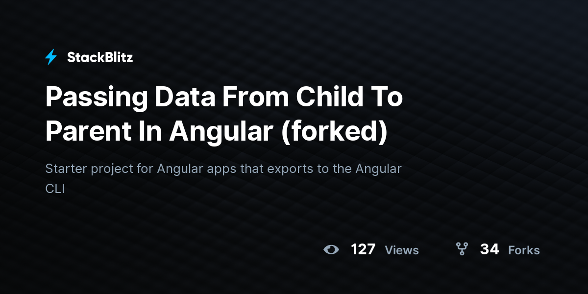 Passing Data From Child To Parent In Angular (forked) - StackBlitz Passing Data From Child To Parent In Angular (forked) - StackBlitz