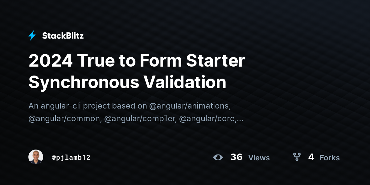 2024 True to Form Starter Synchronous Validation - StackBlitz