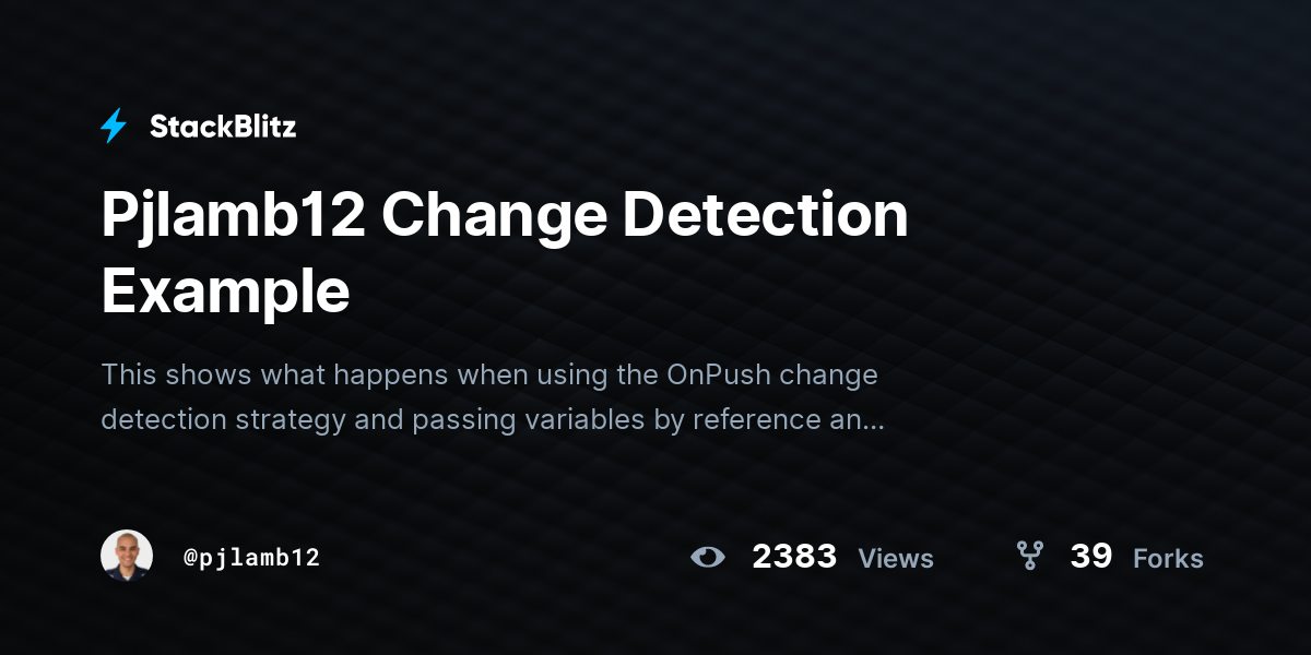 Pjlamb12 Change Detection Example - StackBlitz