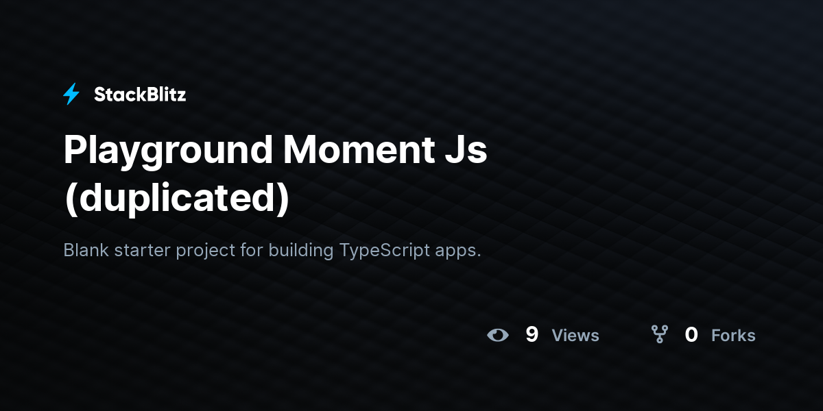 Playground Moment Js (duplicated) - StackBlitz