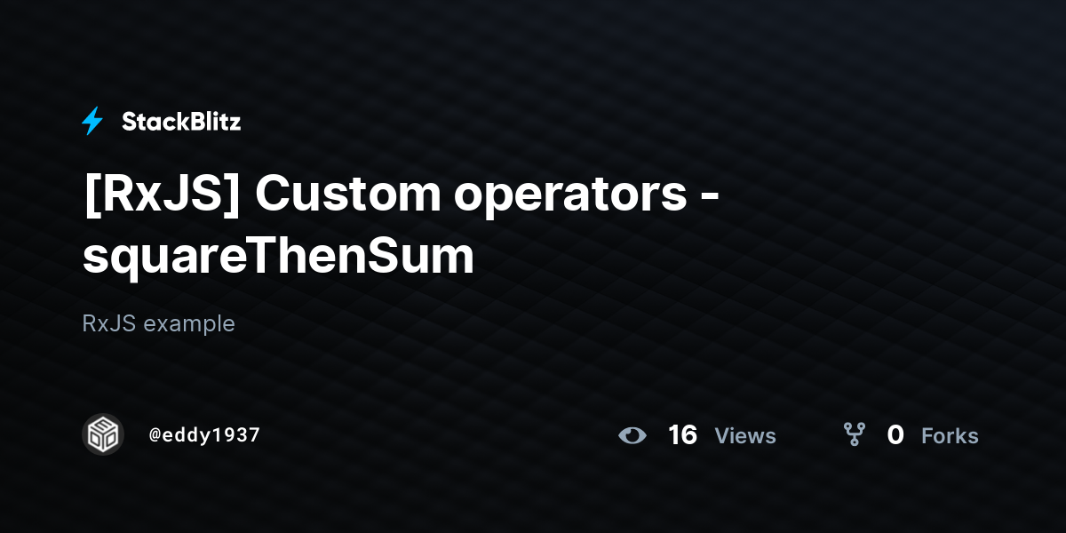 [RxJS] Custom operators - squareThenSum - StackBlitz