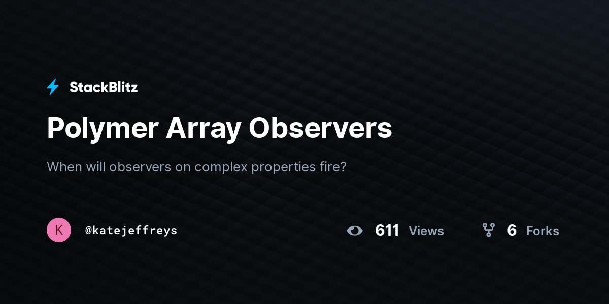 Polymer Array Observers - StackBlitz