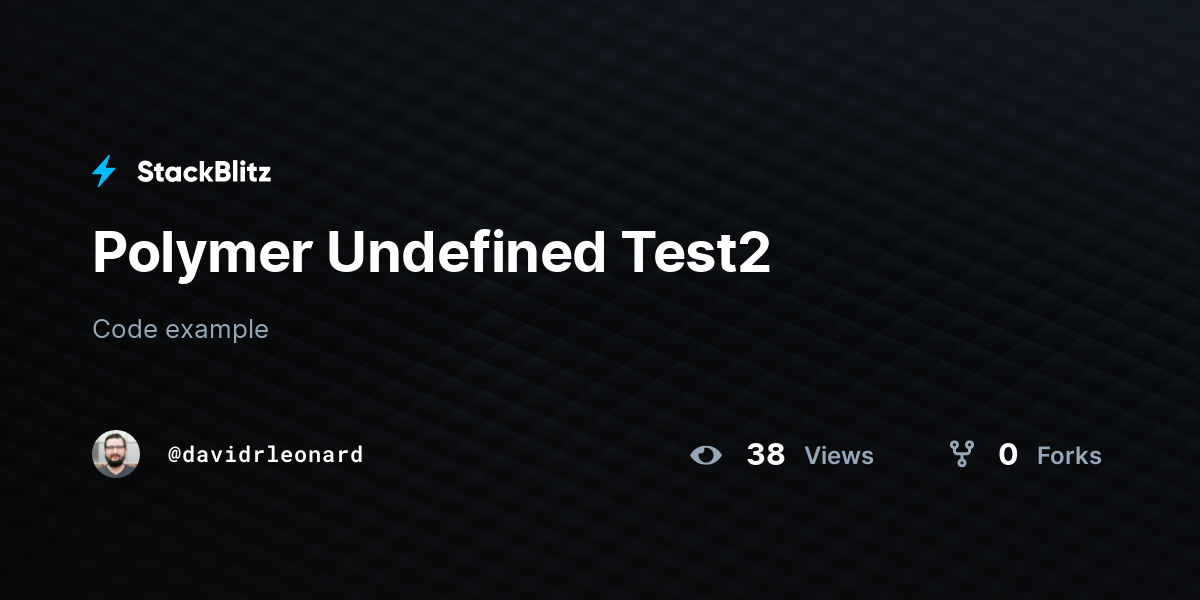 Polymer Undefined Test2 - StackBlitz Polymer Undefined Test2 - StackBlitz