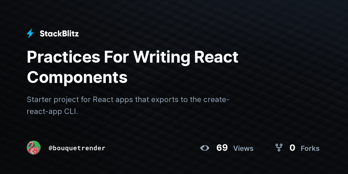 Practices For Writing React Components - StackBlitz Practices For Writing React Components - StackBlitz