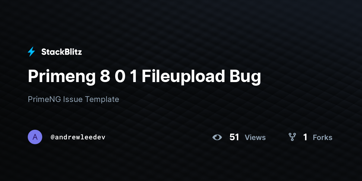 Primeng 8 0 1 Fileupload Bug - StackBlitz Primeng 8 0 1 Fileupload Bug - StackBlitz
