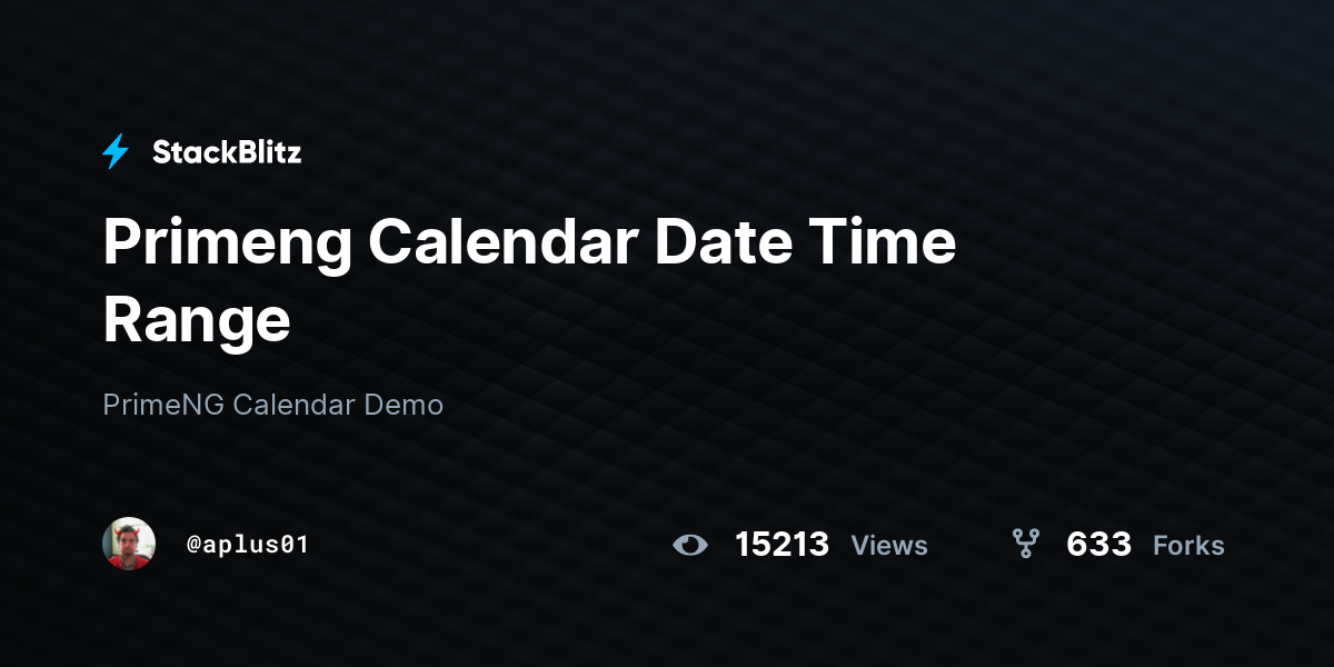 Primeng Calendar Date Time Range - StackBlitz