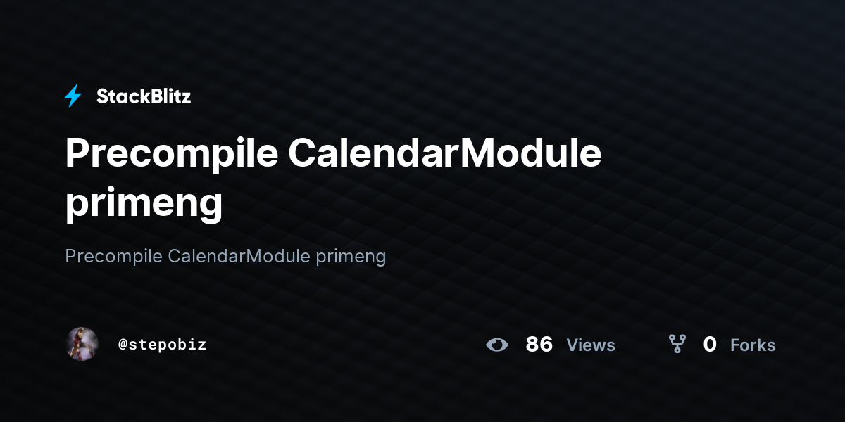 Precompile CalendarModule primeng - StackBlitz