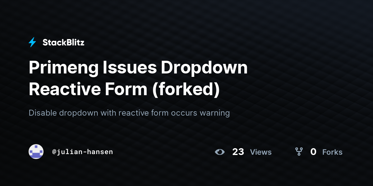 Primeng Issues Dropdown Reactive Form (forked) - StackBlitz Primeng Issues Dropdown Reactive Form (forked) - StackBlitz