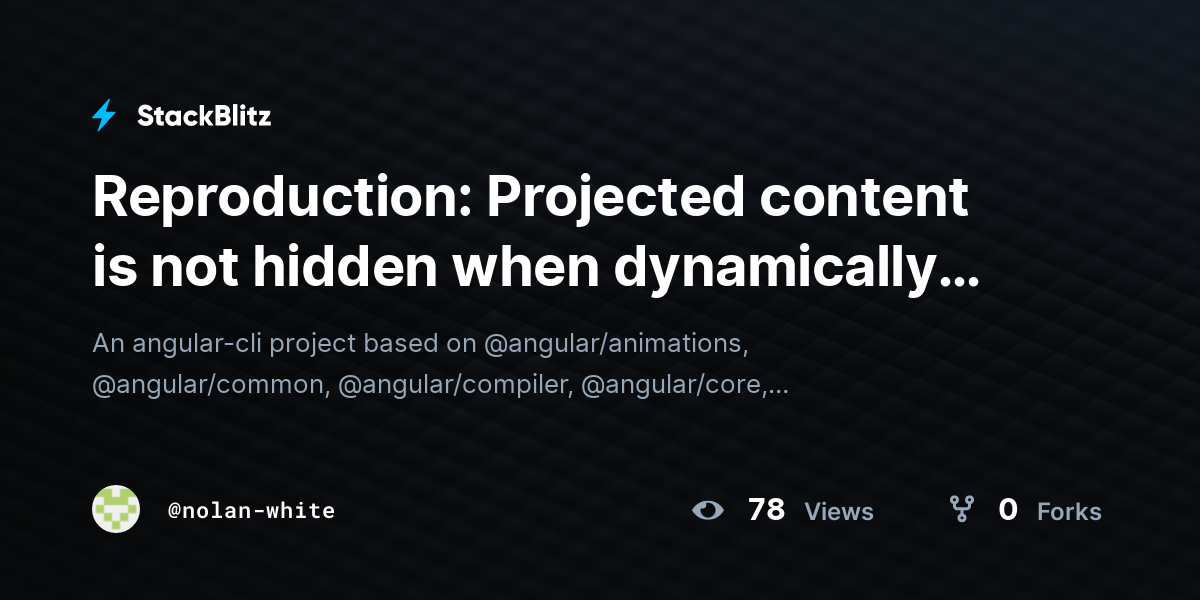 Reproduction: Projected content is not hidden when dynamically creating a component if there is ...