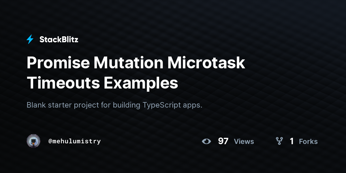 Promise Mutation Microtask Timeouts Examples - StackBlitz Promise Mutation Microtask Timeouts Examples - StackBlitz