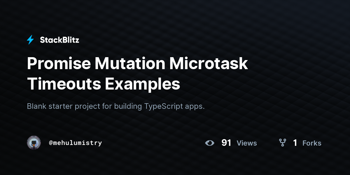 Promise Mutation Microtask Timeouts Examples Stackblitz