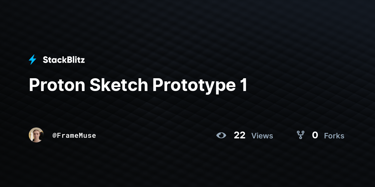 Proton Sketch Prototype 1 - StackBlitz