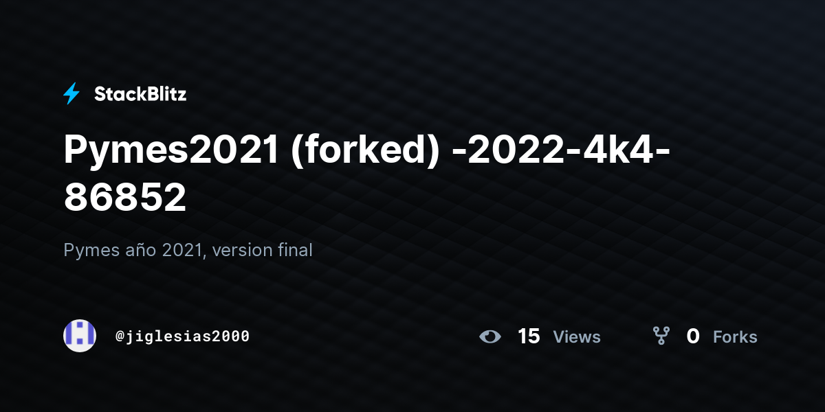Pymes2021 (forked) -2022-4k4-86852 - StackBlitz