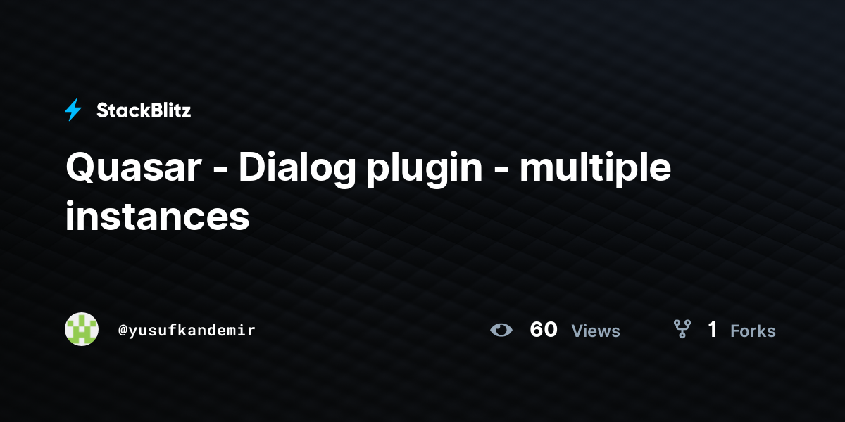 Quasar - Dialog plugin - multiple instances - StackBlitz