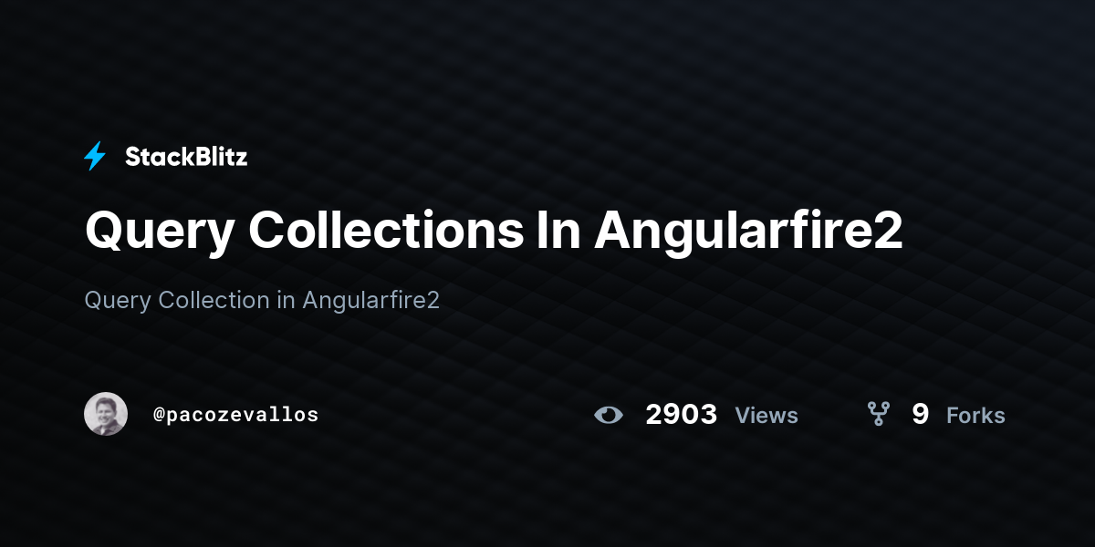 Query Collections In Angularfire2 - StackBlitz Query Collections In Angularfire2 - StackBlitz