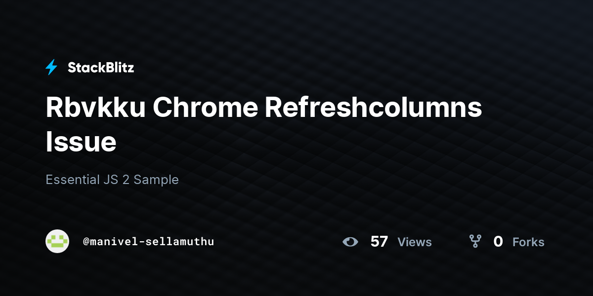 Rbvkku Chrome Refreshcolumns Issue - StackBlitz