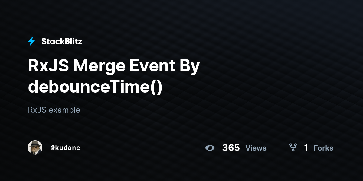 RxJS Merge Event By debounceTime() - StackBlitz