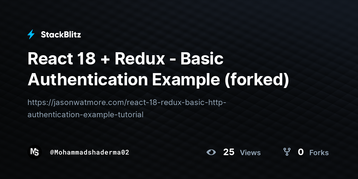 React 18 + Redux - Basic Authentication Example (forked) - StackBlitz React 18 + Redux - Basic Authentication Example (forked) - StackBlitz