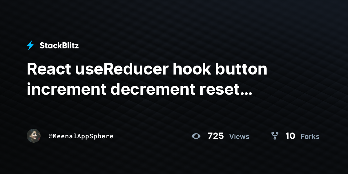 React useReducer hook button increment decrement reset example - StackBlitz