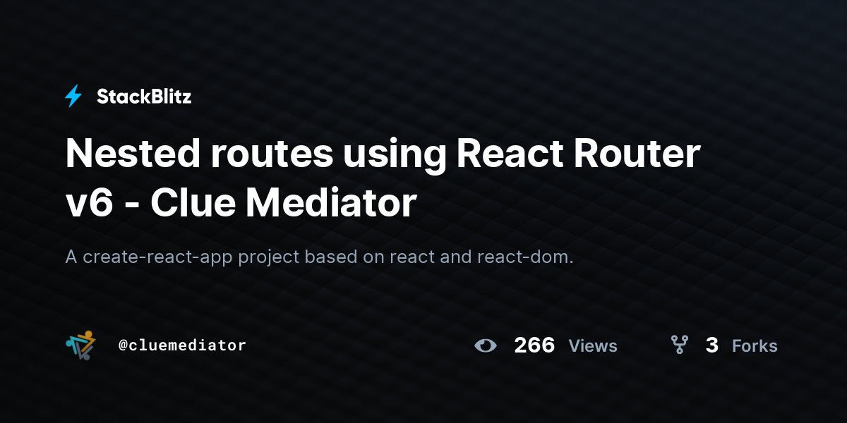 Nested routes using React Router v6 - Clue Mediator - StackBlitz Nested routes using React Router v6 - Clue Mediator - StackBlitz