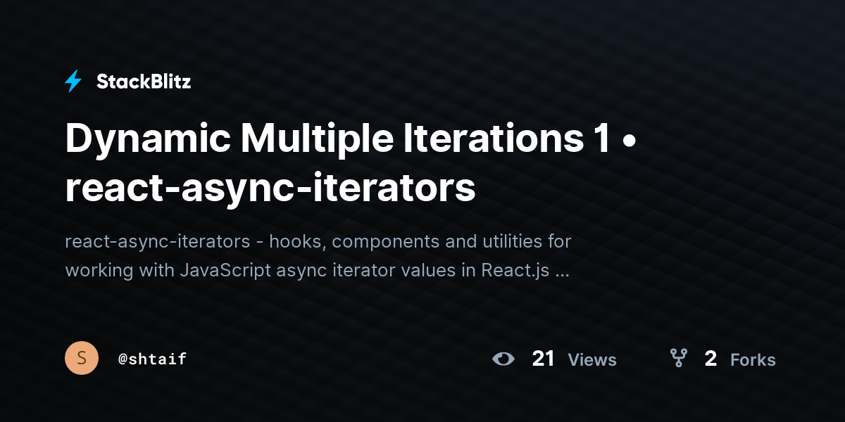 Dynamic Multiple Iterations 1 • react-async-iterators - StackBlitz