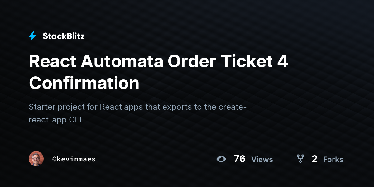 React Automata Order Ticket 4 Confirmation - StackBlitz React Automata Order Ticket 4 Confirmation - StackBlitz