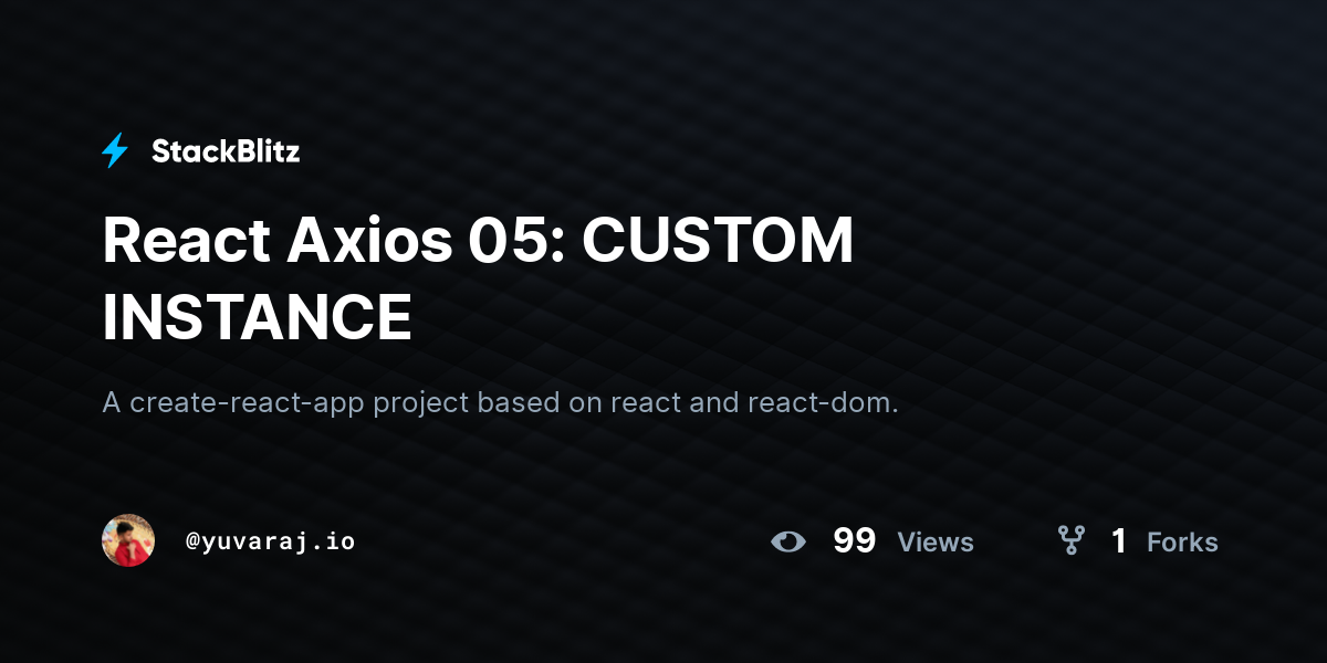 React Axios 05: CUSTOM INSTANCE - StackBlitz