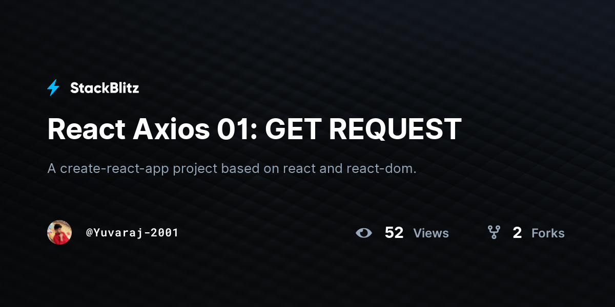 React Axios 01: GET REQUEST - StackBlitz React Axios 01: GET REQUEST - StackBlitz