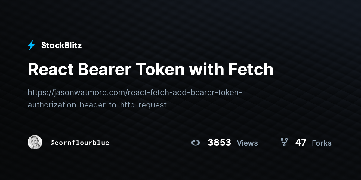 React Bearer Token with Fetch - StackBlitz