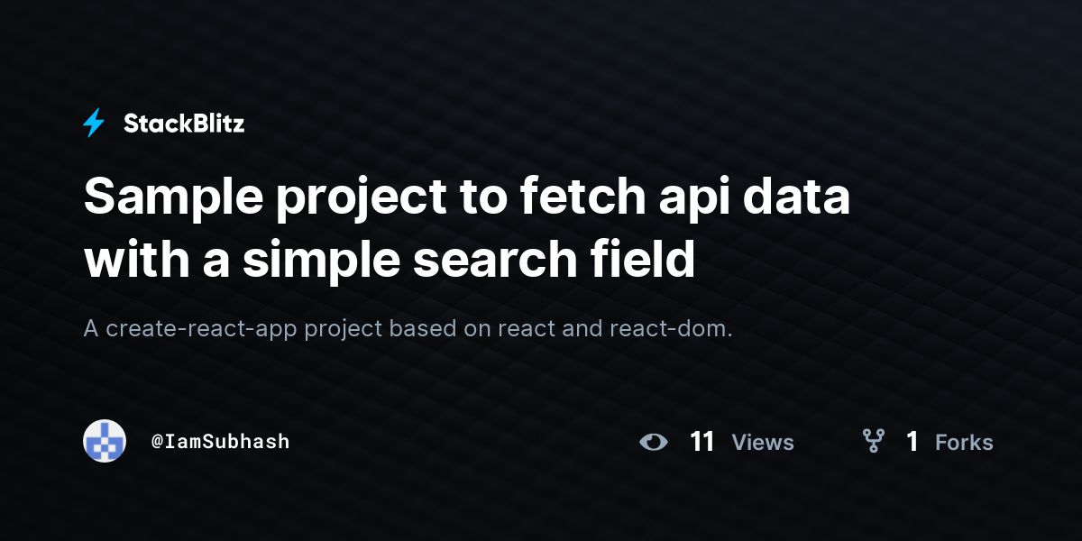 Sample project to fetch api data with a simple search field - StackBlitz