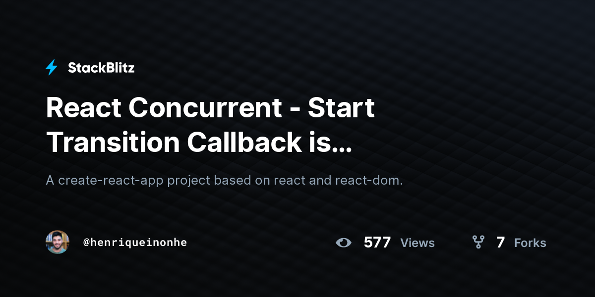 React Concurrent - Start Transition Callback is Synchronous - StackBlitz