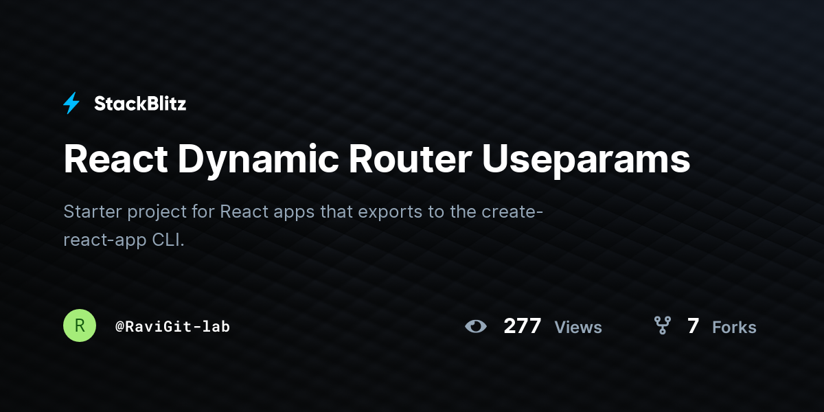 React Dynamic Router Useparams - StackBlitz React Dynamic Router Useparams - StackBlitz