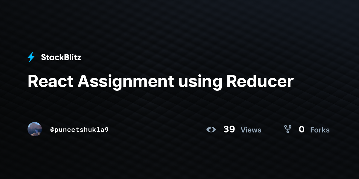 React Assignment using Reducer - StackBlitz React Assignment using Reducer - StackBlitz