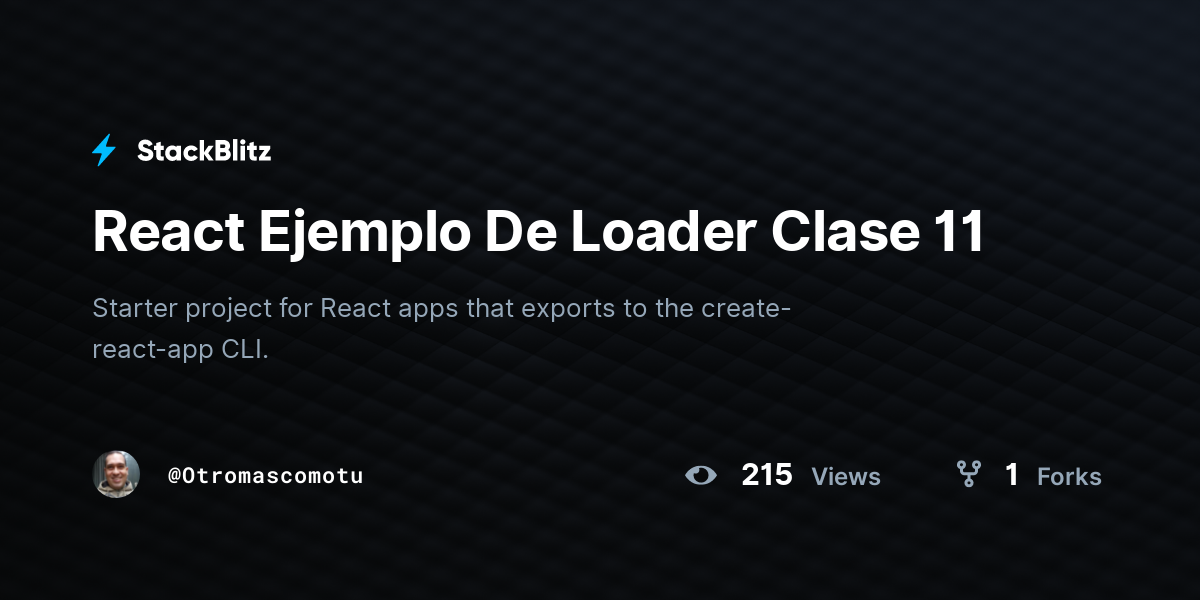 React Ejemplo De Loader Clase 11 - StackBlitz