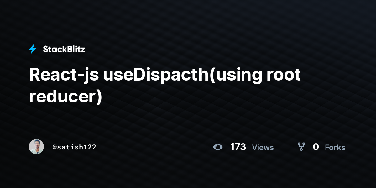 React Js Usedispacthusing Root Reducer Stackblitz 5566