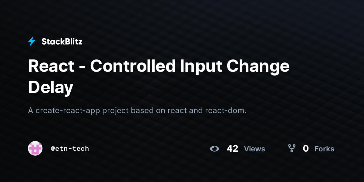 React - Controlled Input Change Delay - StackBlitz React - Controlled Input Change Delay - StackBlitz