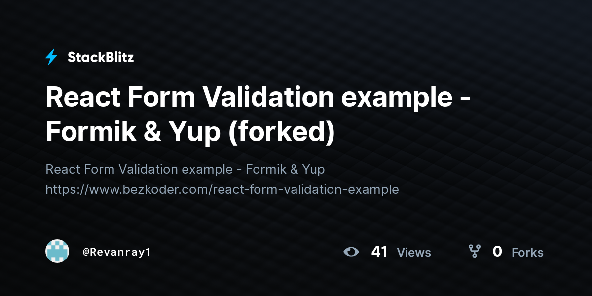 React Form Validation example - Formik & Yup (forked) - StackBlitz React Form Validation example - Formik & Yup (forked) - StackBlitz