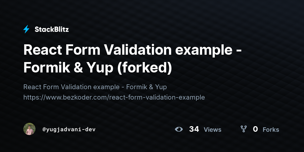 React Form Validation example - Formik & Yup (forked) - StackBlitz React Form Validation example - Formik & Yup (forked) - StackBlitz