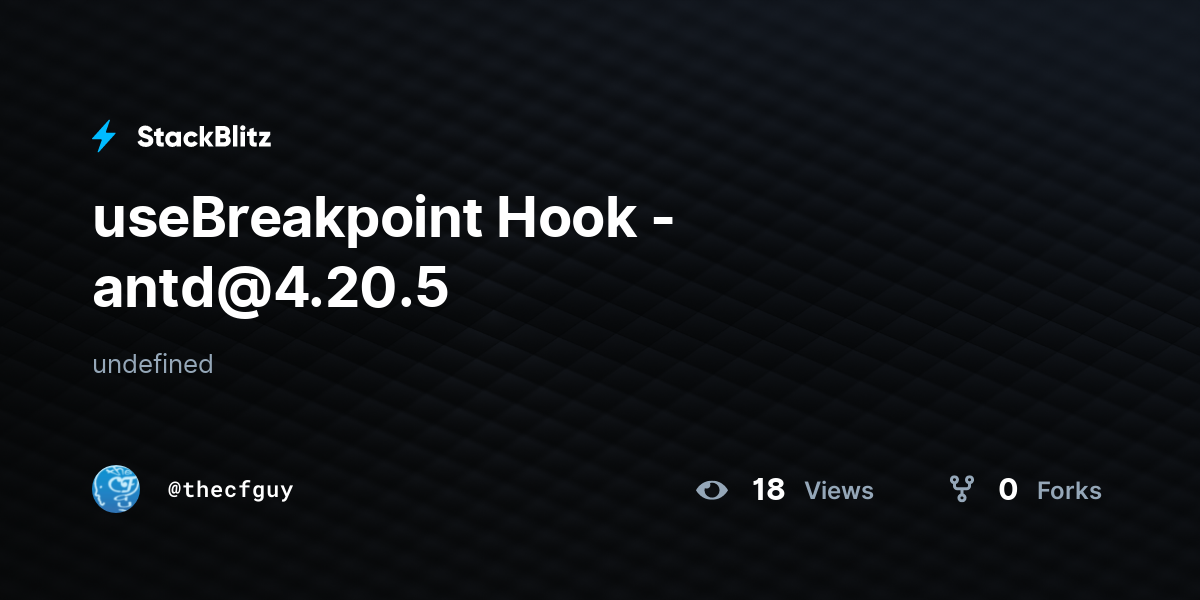 useBreakpoint Hook - antd@4.20.5 - StackBlitz