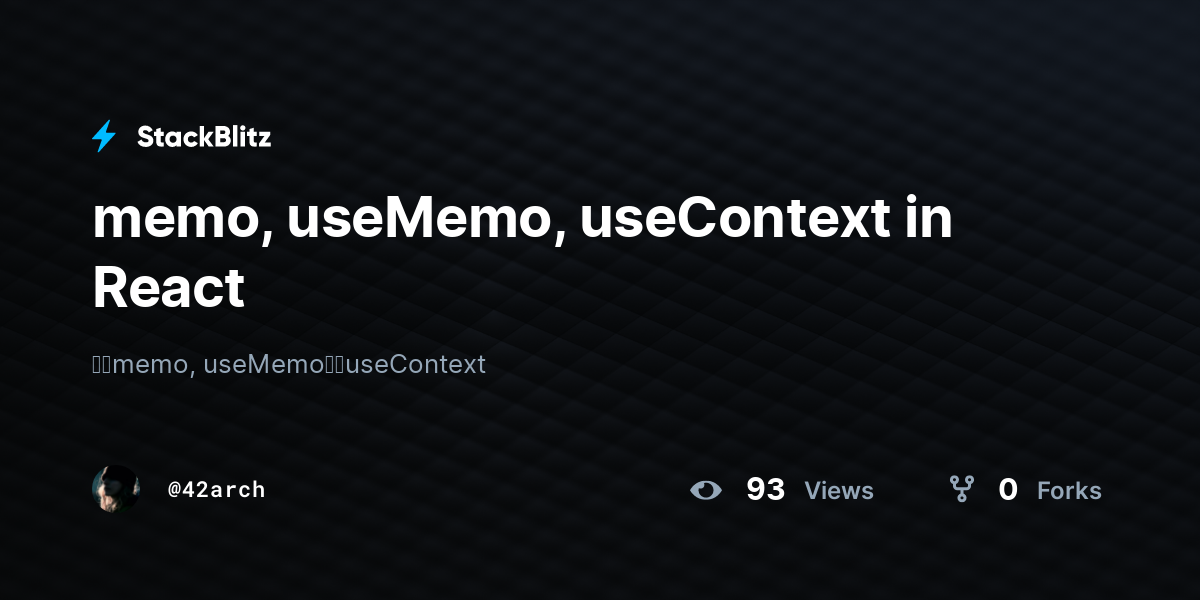 Memo Usememo Usecontext In React Stackblitz