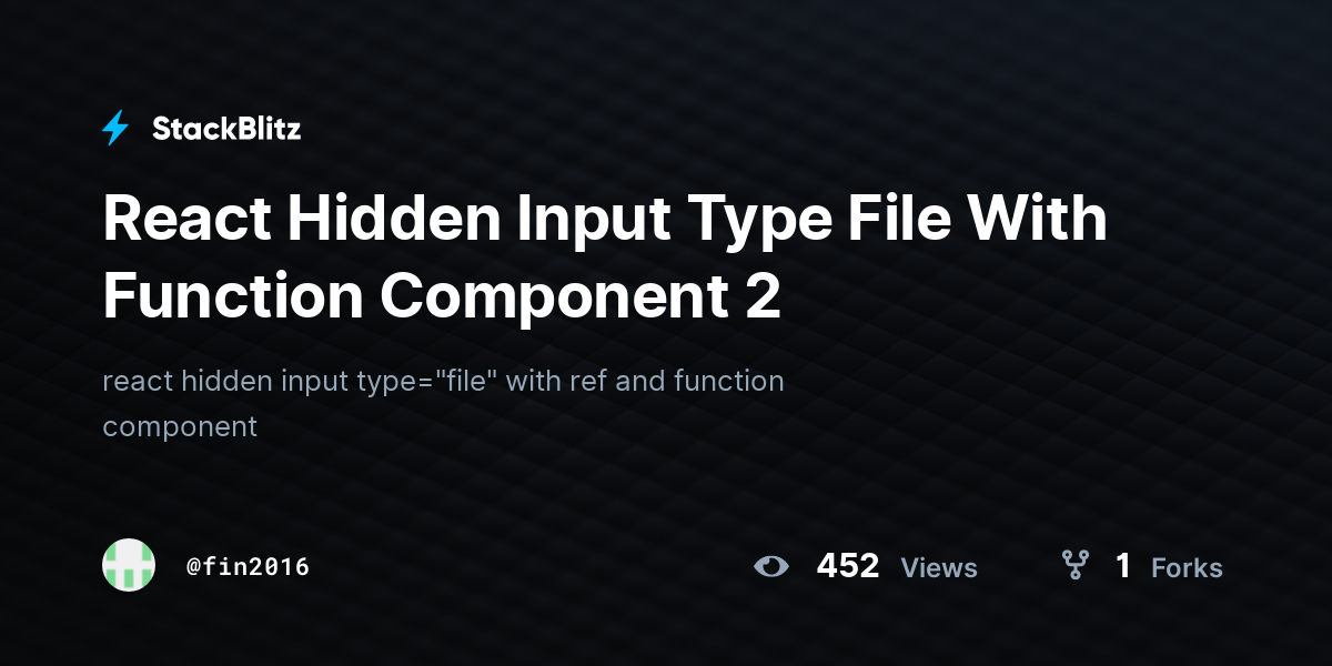 React Hidden Input Type File With Function Component 2 - StackBlitz React Hidden Input Type File With Function Component 2 - StackBlitz
