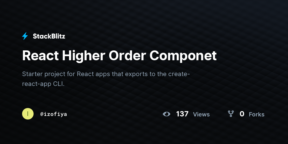 React Higher Order Componet - StackBlitz React Higher Order Componet - StackBlitz