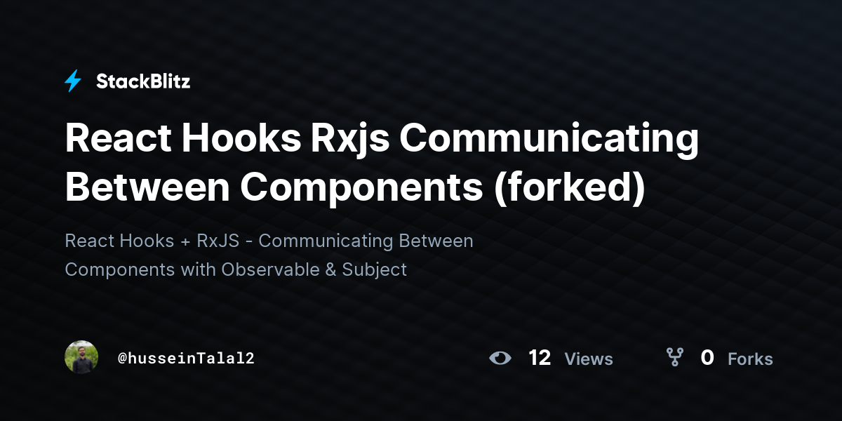 React Hooks Rxjs Communicating Between Components (forked) - StackBlitz