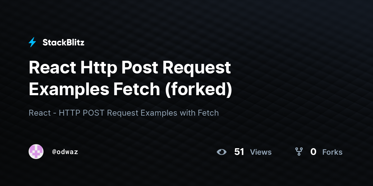 React Http Post Request Examples Fetch (forked) - StackBlitz