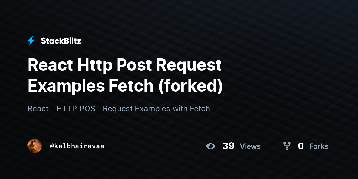 React Http Post Request Examples Fetch (forked) - StackBlitz React Http Post Request Examples Fetch (forked) - StackBlitz