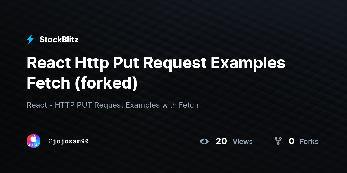React Http Put Request Examples Fetch (forked) - StackBlitz React Http Put Request Examples Fetch (forked) - StackBlitz