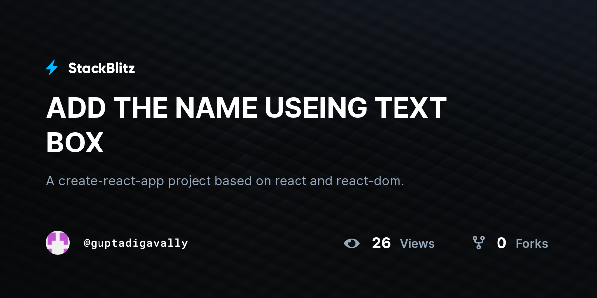 ADD THE NAME USEING TEXT BOX - StackBlitz