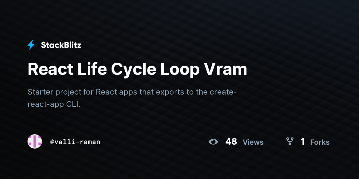 React Life Cycle Loop Vram - StackBlitz