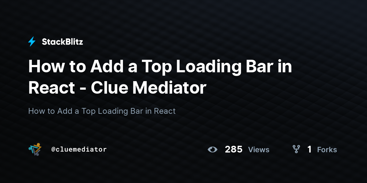 How To Add A Top Loading Bar In React Clue Mediator Stackblitz 