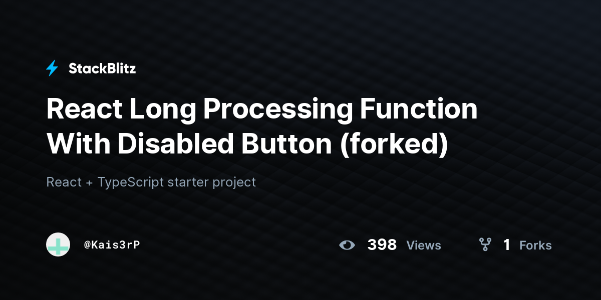 React Long Processing Function With Disabled Button (forked) - StackBlitz